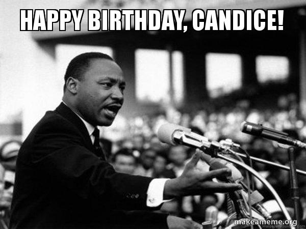 Happy Birthday, Candice! - I Have a Dream (Martin Luthor King speech ...