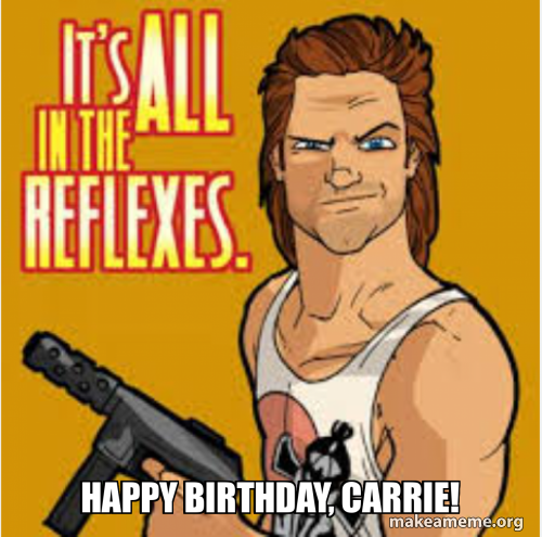 Happy Birthday, Carrie! Meme Generator