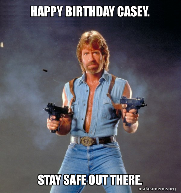 Happy Birthday Casey Memes I Don't Have Anything Funny To Say This