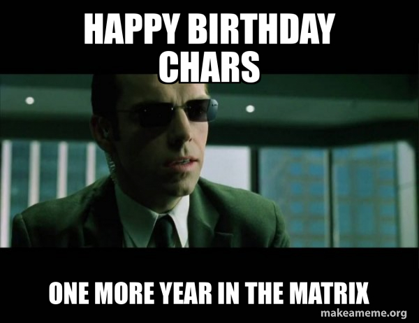 HAPPY BIRTHDAY CHARS ONE MORE YEAR IN THE MATRIX - Agent Smith from the ...