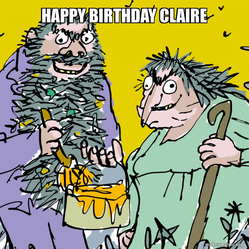 Happy birthday claire Meme Generator