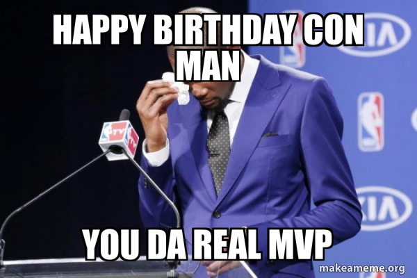 Happy Birthday Con Man You Da Real MVP - Kevin Durant You Da The Real ...