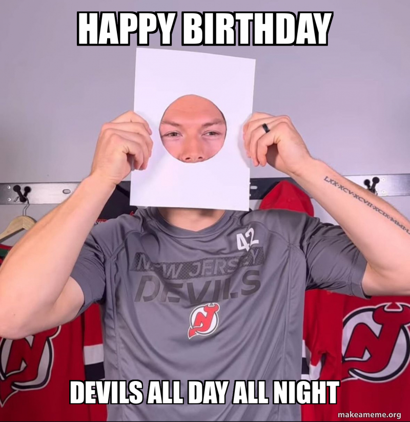 Happy Birthday Devils all day all night Meme Generator