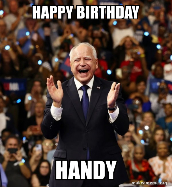 Happy birthday Handy - Happy Tim Walz Meme Generator