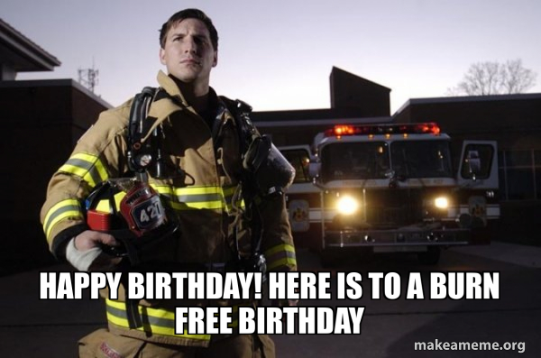Firefighter Birthday Memes Shoutout To These Awesome Firemen For