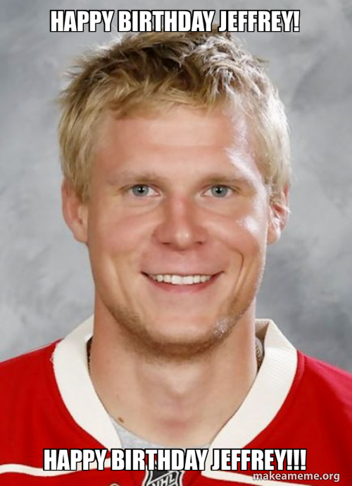Happy birthday jeffrey! Happy birthday jeffrey!!! Meme Generator