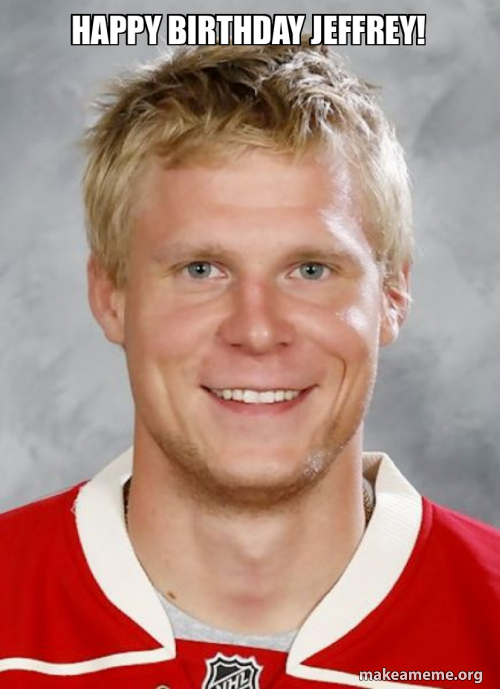 Happy birthday jeffrey! Meme Generator
