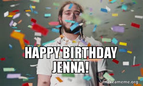 Happy Birthday Jenna! Meme Generator