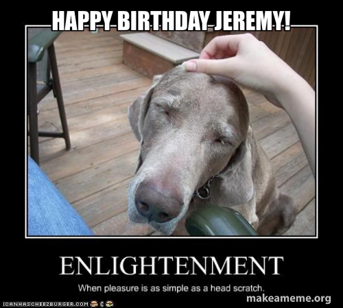 happy birthday jeremy! Meme Generator
