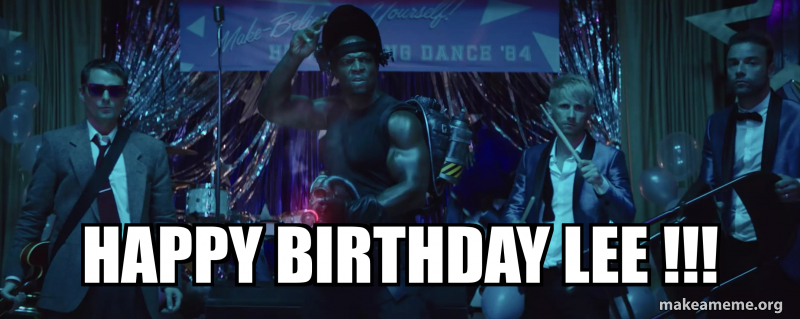 Happy Birthday Lee !!! Meme Generator