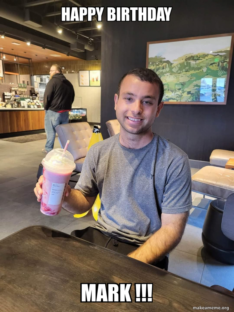 Happy birthday Mark !!! Meme Generator