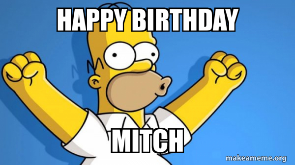 Happy Birthday Mitch - Happy Homer Meme Generator