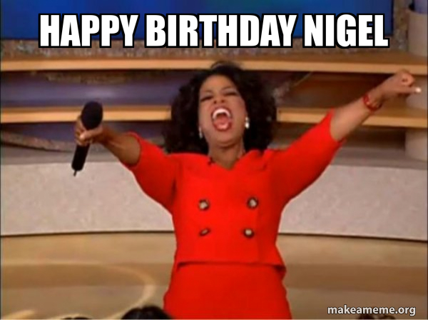 Happy Birthday nigel - Oprah Winfrey - You Get a Car Meme Generator