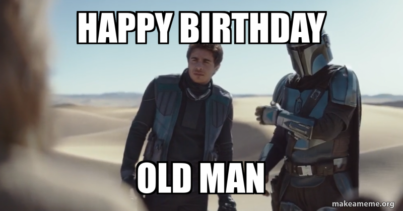 Happy birthday Old man Meme Generator