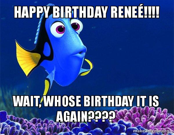 Happy Birthday Renee Memes