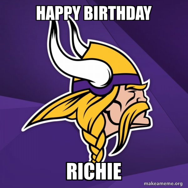 Happy Birthday Richie - Minnesota Vikings Meme Generator