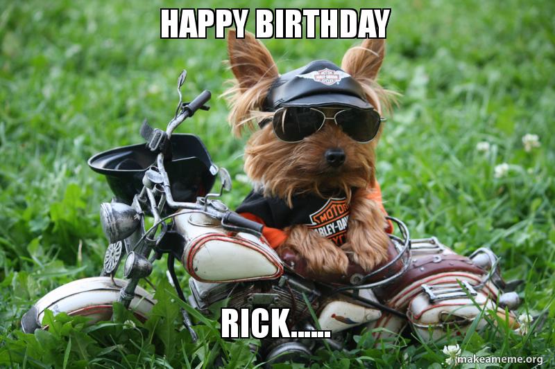 Happy Birthday RICK...... Meme Generator