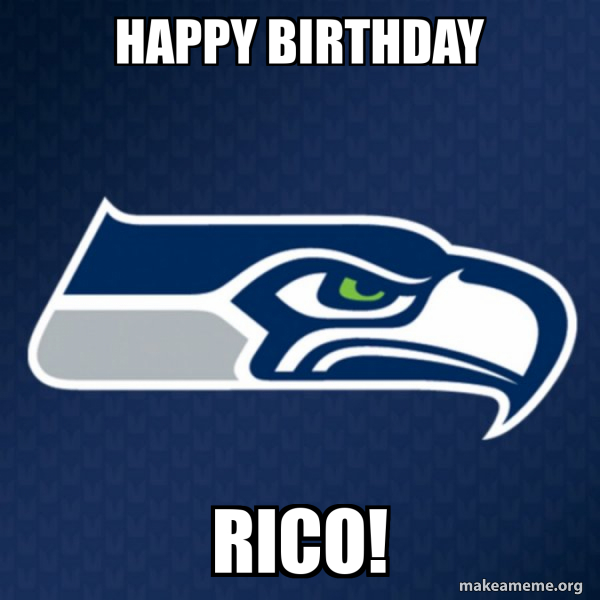 Happy Birthday Rico! - Seattle Seahawks Meme Generator