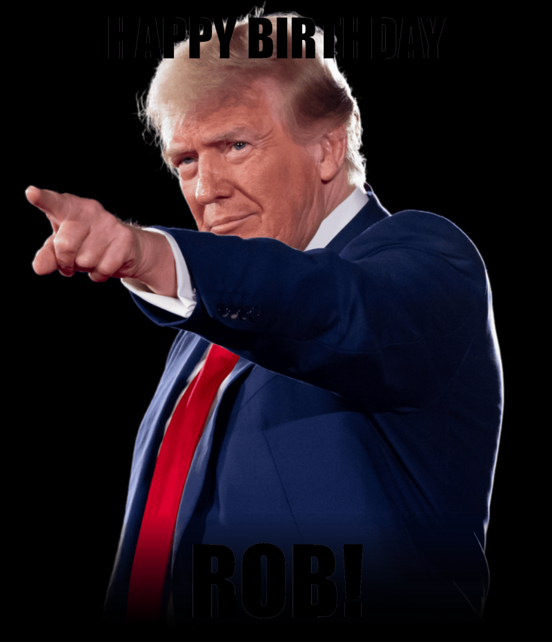 Happy birthday Rob! Meme Generator