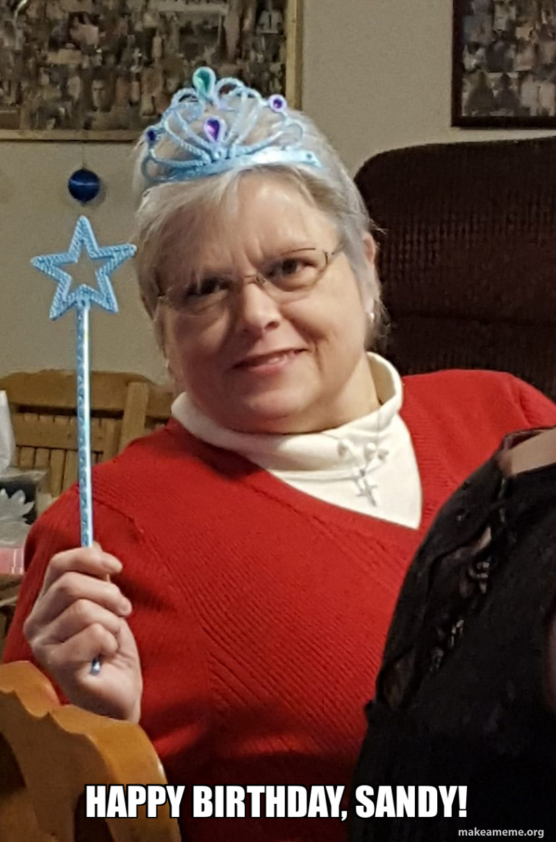 happy birthday, sandy! Meme Generator