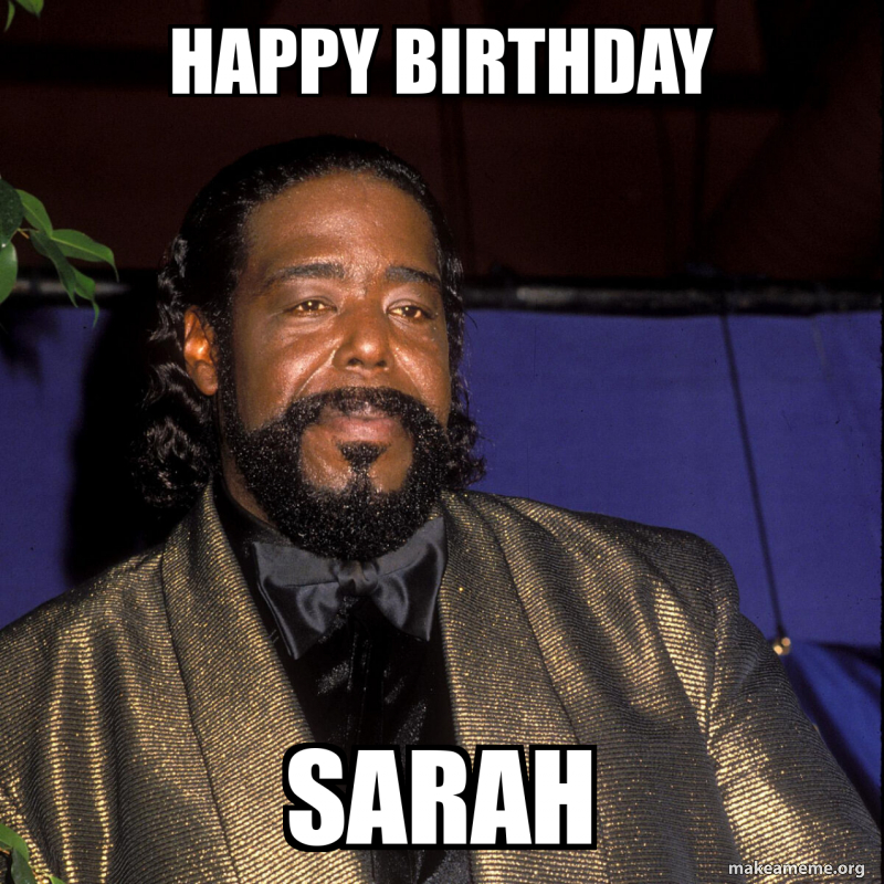 Happy birthday Sarah Meme Generator