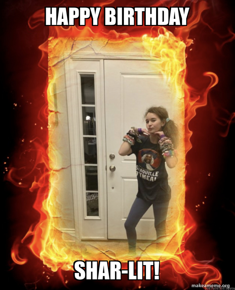Happy birthday Shar-lit! Meme Generator