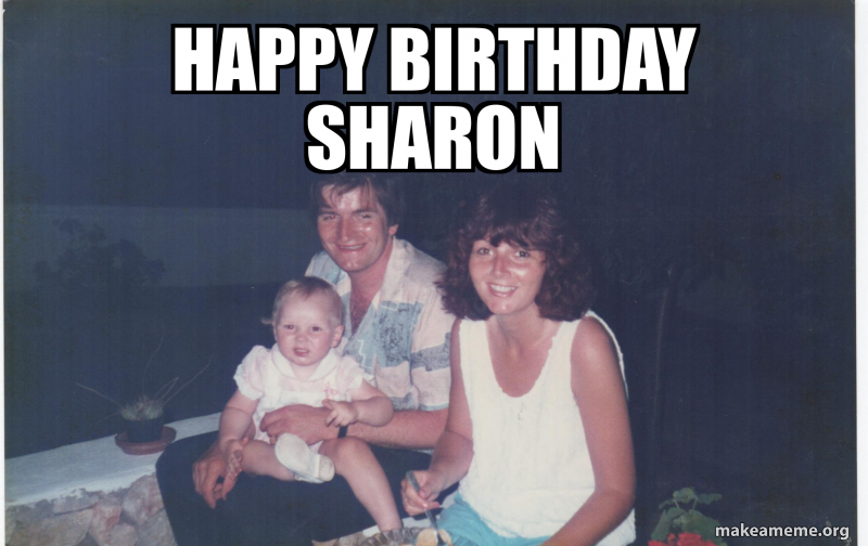 happy birthday sharon Meme Generator