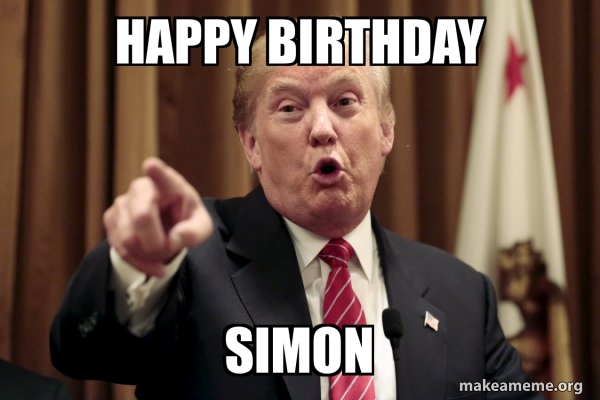 Happy Birthday Simon - Donald Trump Says Meme Generator