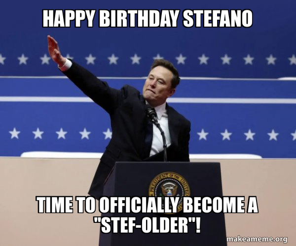 Happy Birthday Stefano Time to officially become a "Stef-older"! - Nazi ...