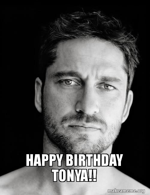 Happy Birthday Tonya!! Meme Generator