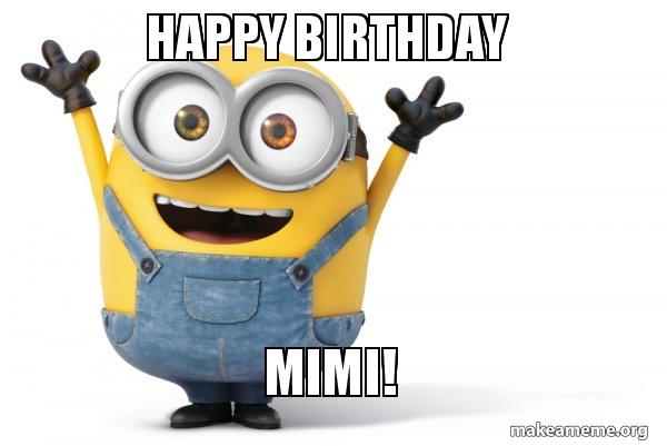 Happy Birthday Mimi Memes 36 Greatest Birthday Month Memes To Count
