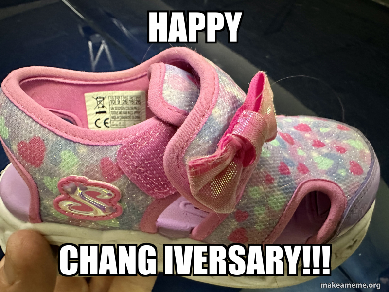 Happy Chang iversary!!! Meme Generator