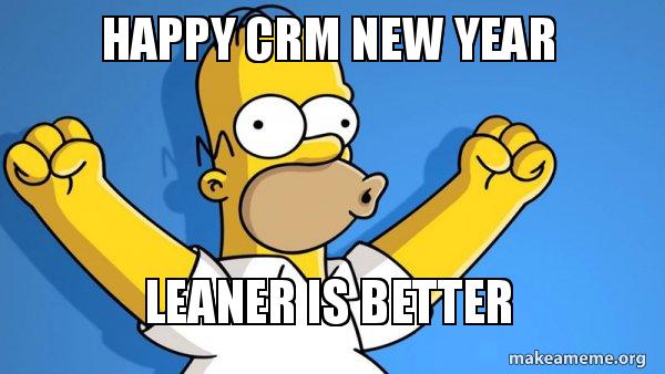 Happy CRM New Year LEANER IS BETTER - Happy Homer Meme Generator