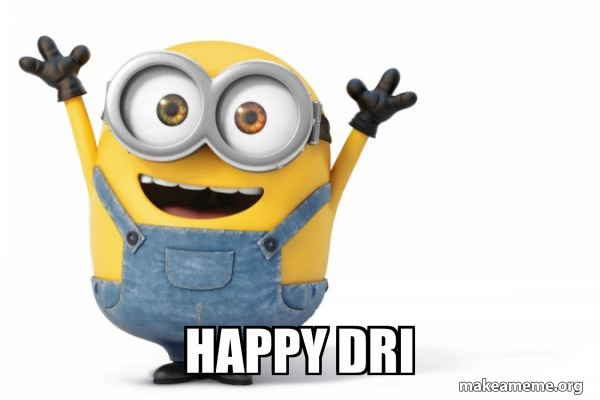 Happy DRI - Happy Minion Meme Generator