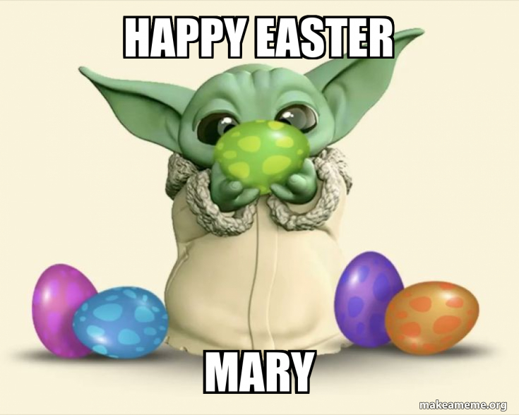Happy Easter Mary Meme Generator
