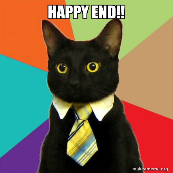 HAPPY END!! - Business Cat Meme Generator