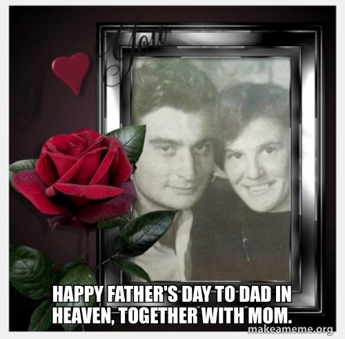 happy father's day to dad in heaven, together with mom. Meme Generator