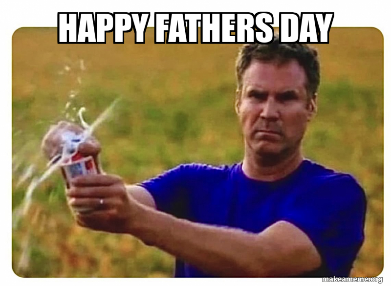 happy fathers day Meme Generator