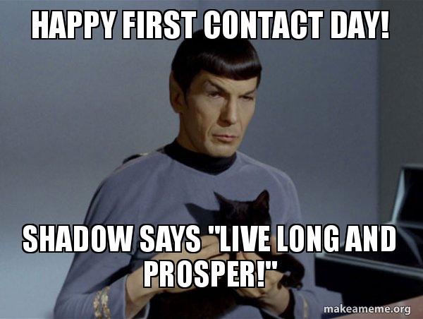 Happy First Contact Day! Shadow says "Live long and prosper!" - Spock ...