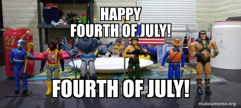 Happy Fourth of July! Fourth of July! Meme Generator