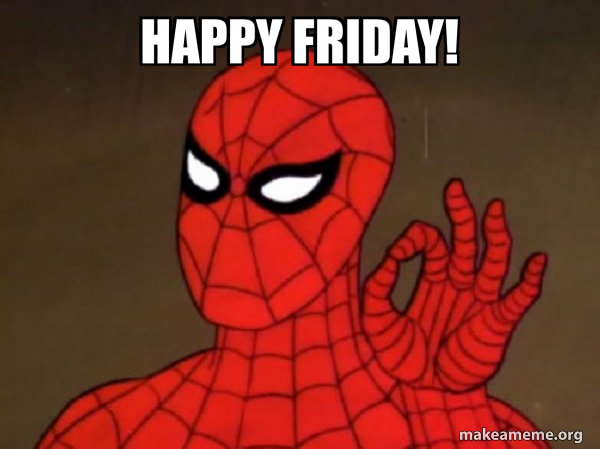 Happy Friday! - Spiderman - Care factor Zero Meme Generator
