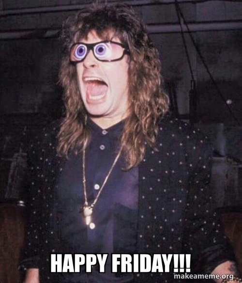 happy friday!!! Meme Generator