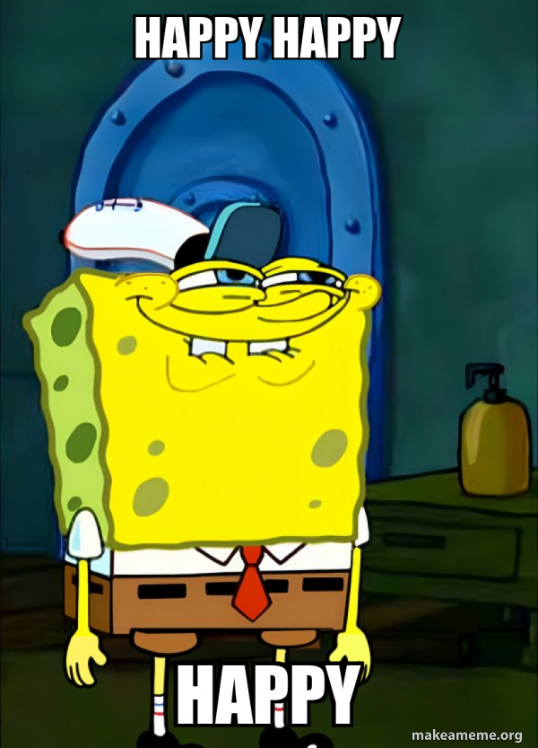 Happy happy happy - SpongeBob Grin Meme Generator