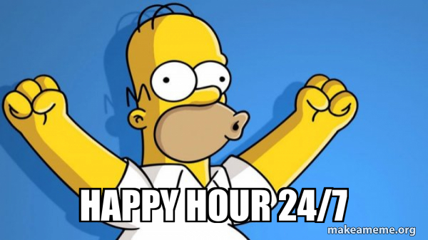 Happy Hour 24/7 - Happy Homer Meme Generator