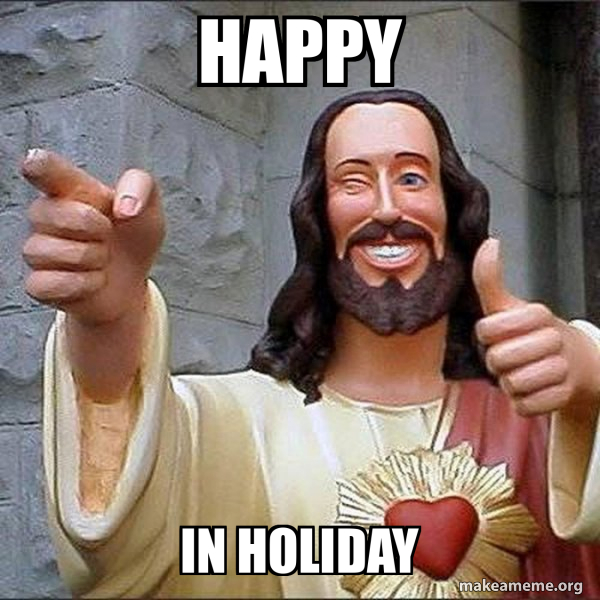 Happy In holiday - Cool Jesus Meme Generator