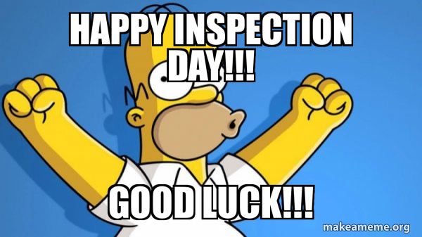 Happy Inspection Day!!! Good Luck!!! - Happy Homer Meme Generator