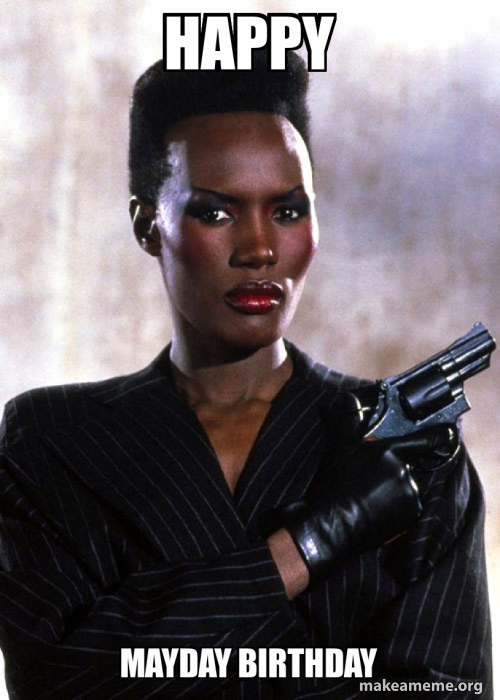Happy Mayday birthday Meme Generator
