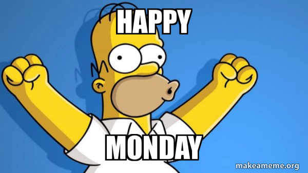 Happy Monday - Happy Homer Meme Generator