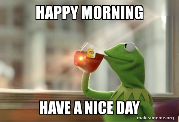 Nice Day Meme