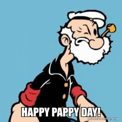 happy pappy day! Meme Generator